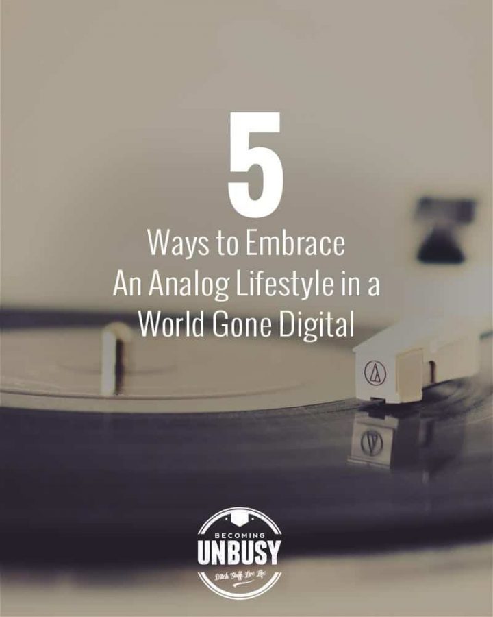 Embracing An Analog Lifestyle In A World Gone Digital